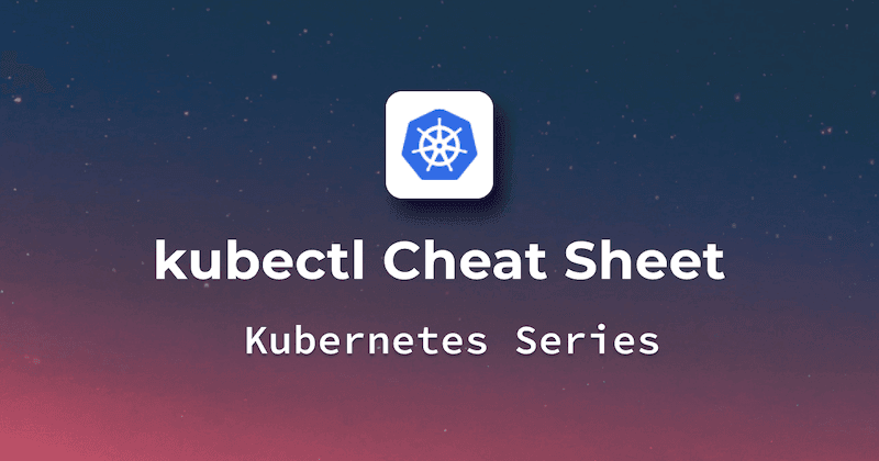 Tìm hiểu Kubernetes - kubectl Cheat Sheet - CRF Blogger